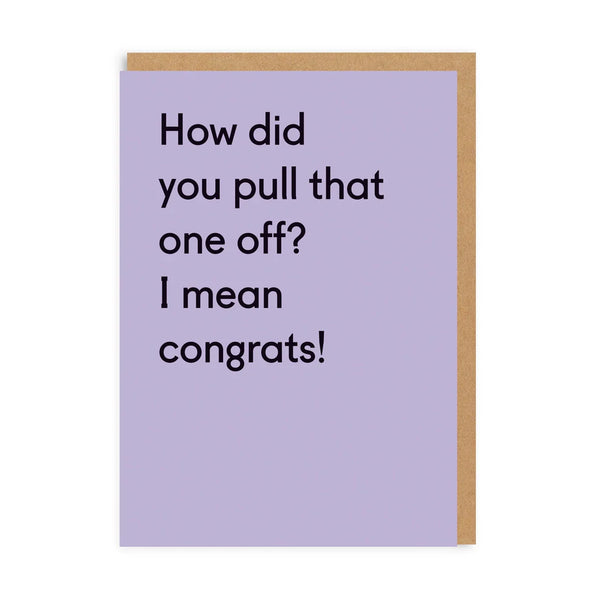 Pull That One Off Funny Congratulations Card - Penny Black